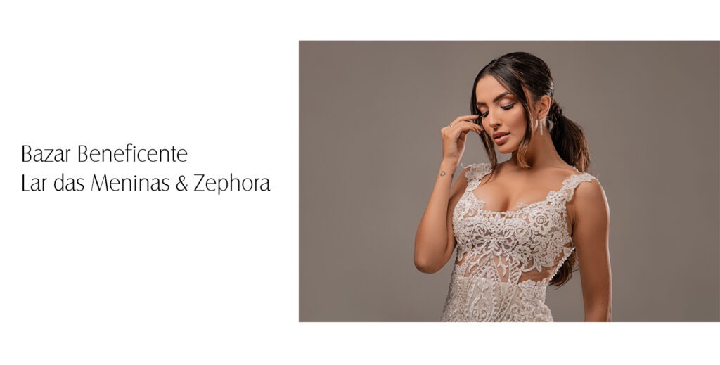 Bazar Beneficente- Lar das Meninas & Zephora - Zephora